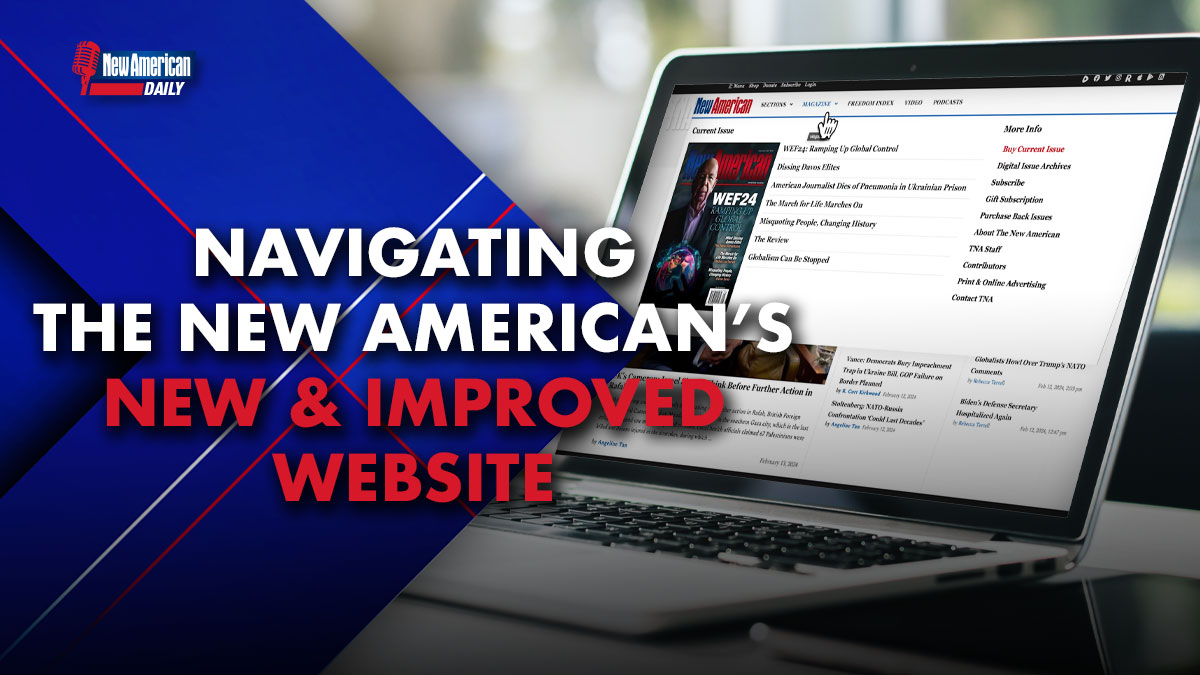 Navigating The New American’s New & Improved Website - The New American Navigating The New American’s New & Improved Website - The New American