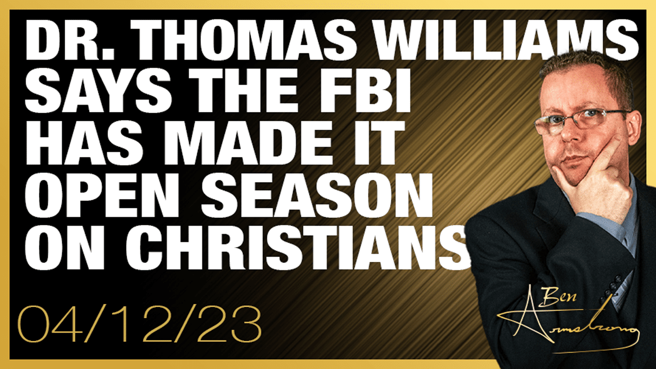 Dr. Thomas Williams Says The FBI Has Made It Open Season On Christians ...