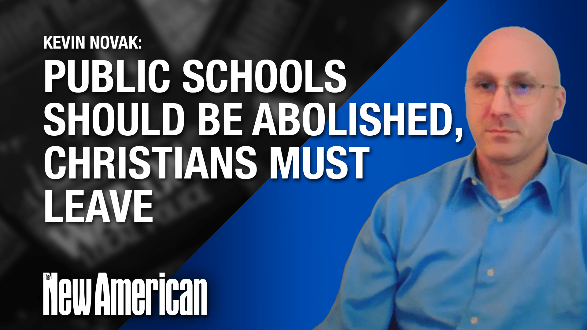 Public Schools Should be Abolished, Christians Must Leave: Kevin Novak ...