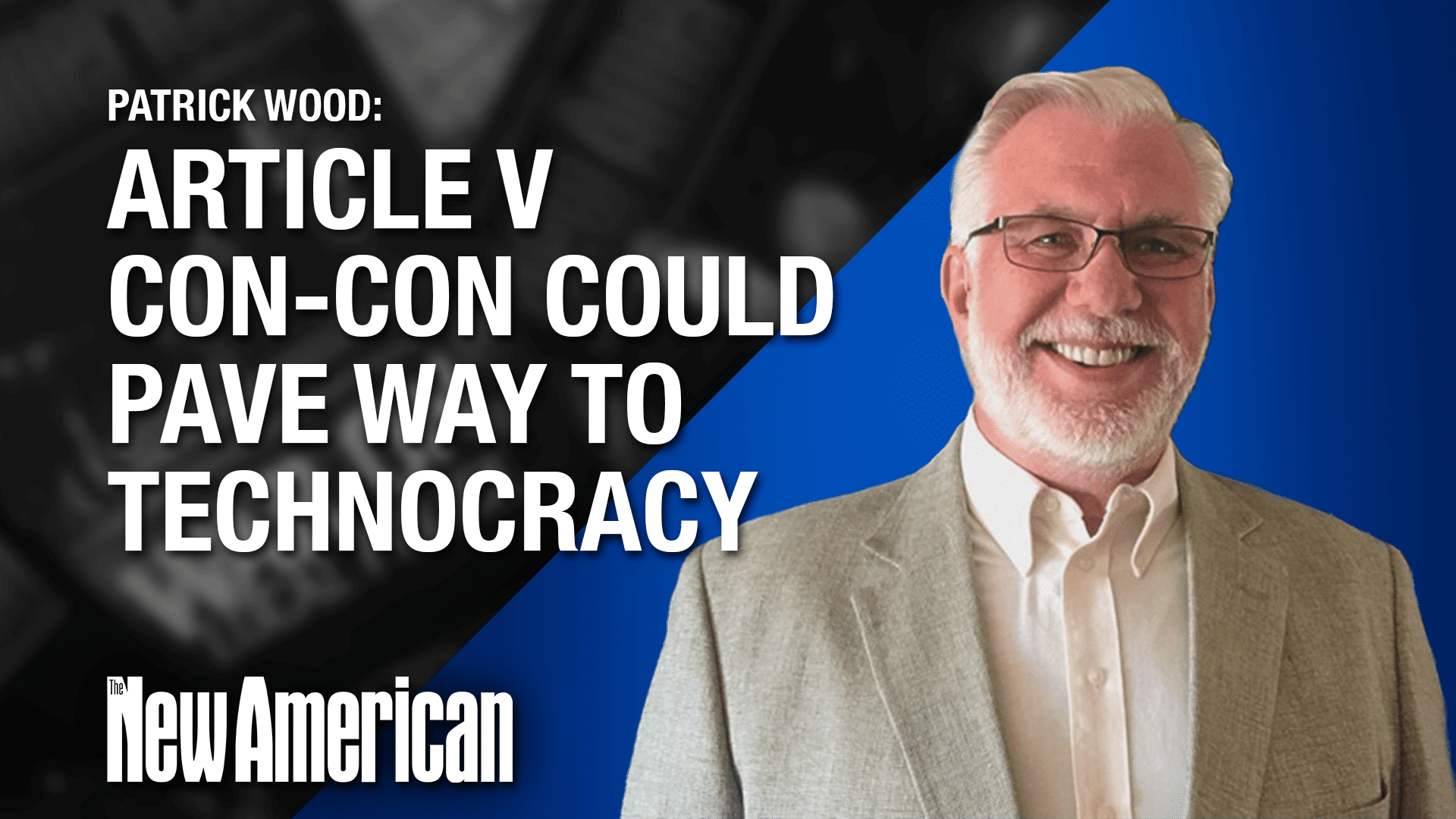 Article V Con-Con Could Pave Way for Technocracy, Warns Expert Patrick ...