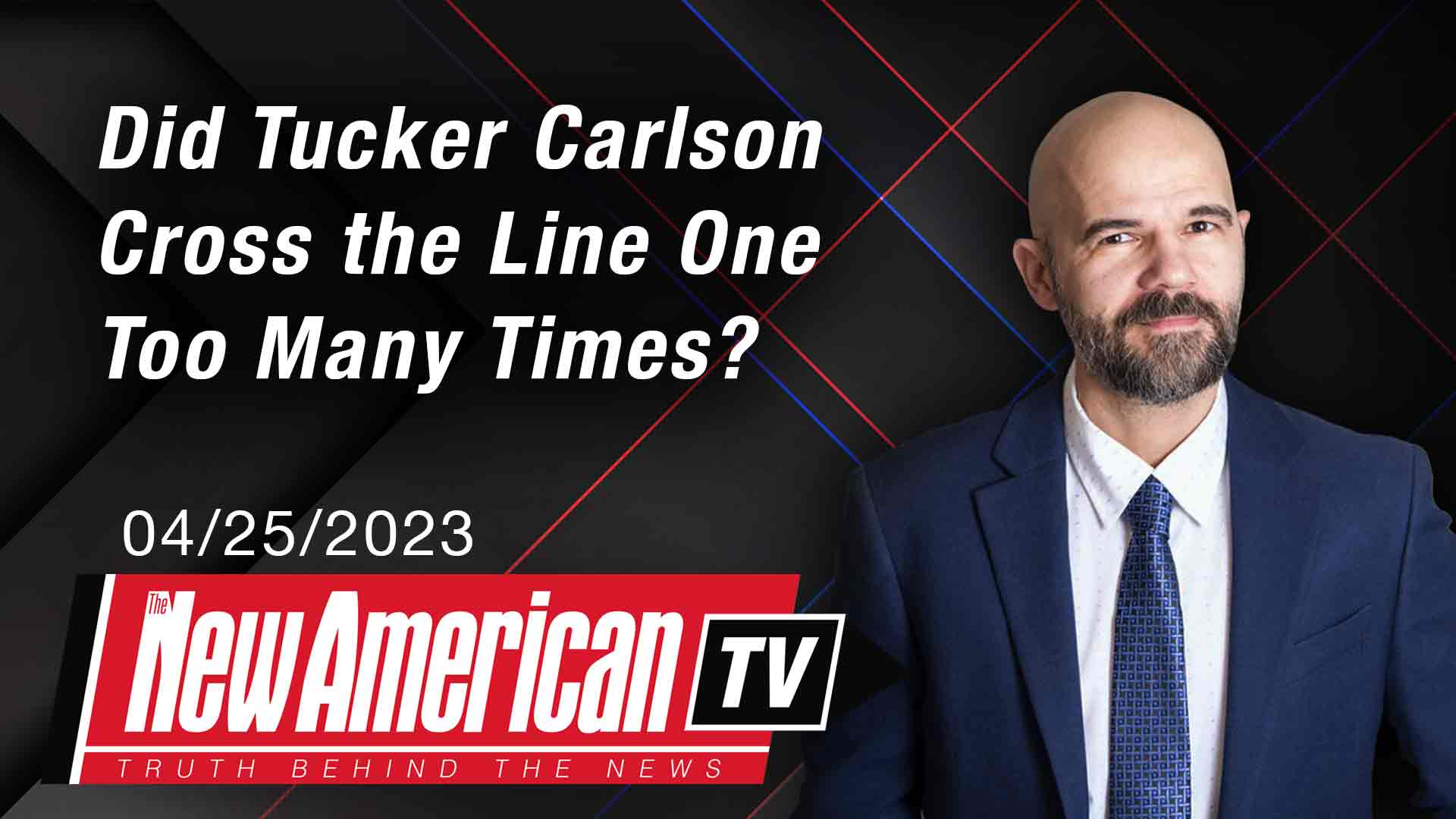 Did Tucker Carlson Cross the Line One Too Many Times? - The New American